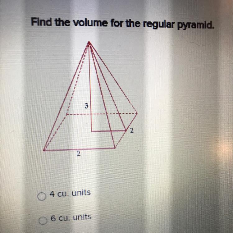Solved: Find the volume for the regular pyramid. 4cu units, 6 cu units ...