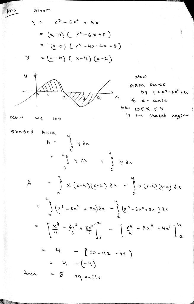 Solved: Find the area enclosed by the curve y=x3-6x2+8x , 0x4 and the x ...