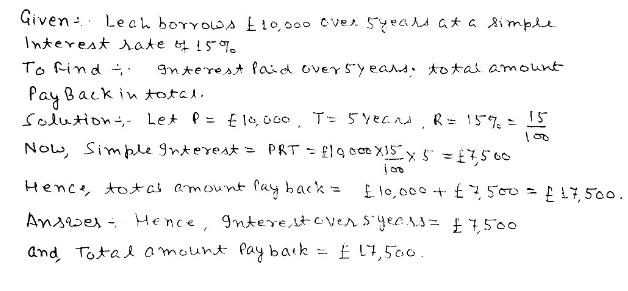 Solved: Type your answers into the boxes. Leah borrows (£)(10000) over ...