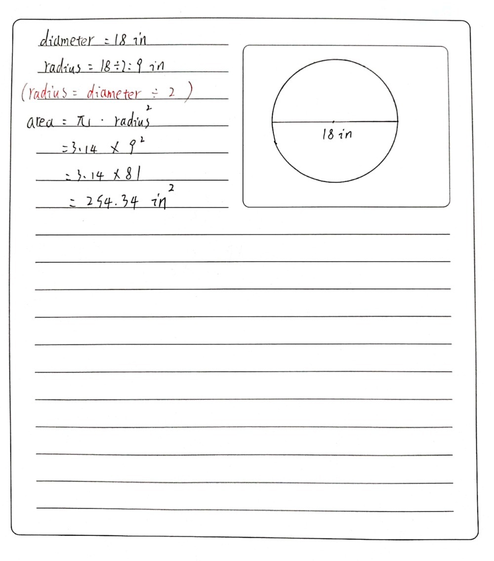Solved: Find the area of a circle with diameter 18 in. Use the value 3. ...