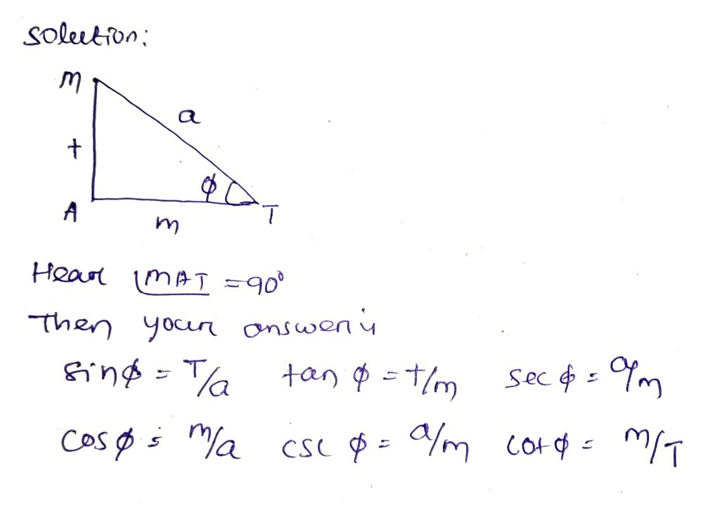Solved: Illustrate the Six Trigonometric Ratios of MAT. sin phi =frac ...