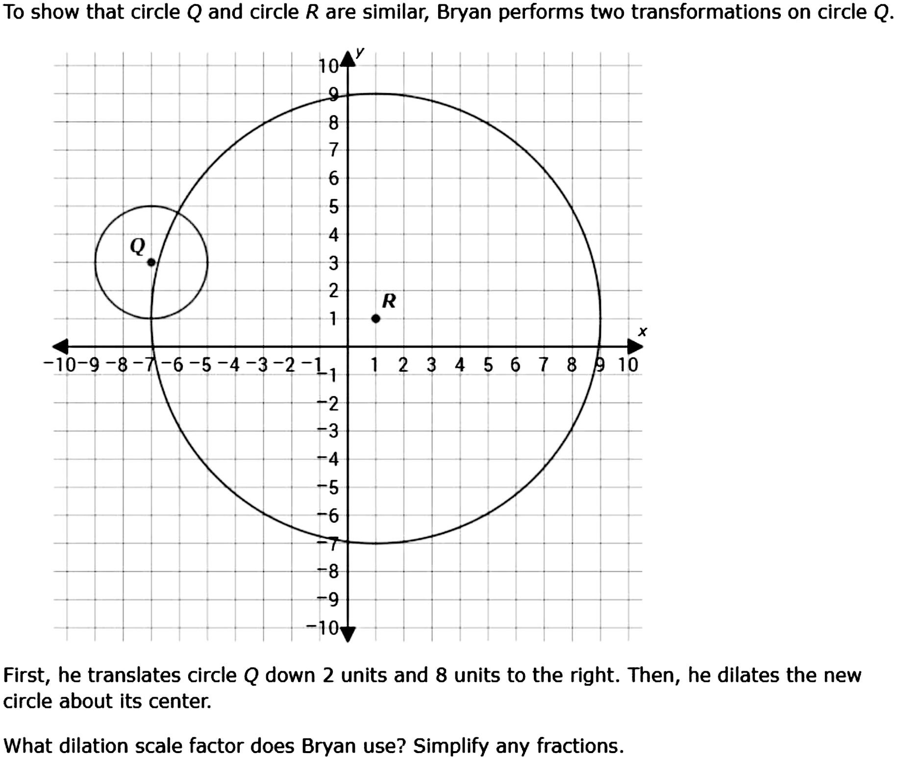 Solved: To show that circle Q and circle R are similar, Bryan performs ... Solved: To show that circle Q and circle R are similar, Bryan performs ...