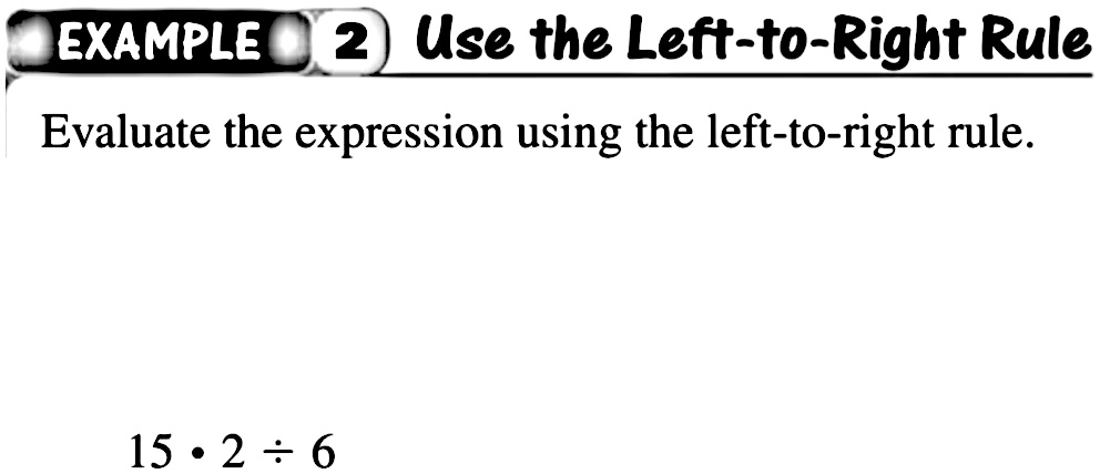 Solved: EXAMPLE ② Use the Left-to-Right Rule Evaluate the expression ...