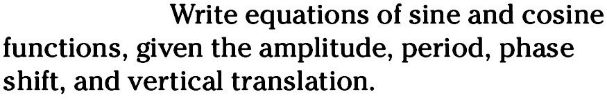 Solved: Write equations of sine and cosine functions, given the ... Solved: Write equations of sine and cosine functions, given the ...