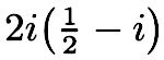 Solved: 2i 1/2 -i [Math]