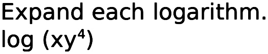 Solved: Expand each logarithm. log xy4 [Math]