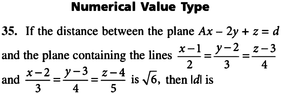 Solved: Numerical Value Type 35. If the distance between the plane Ax ...
