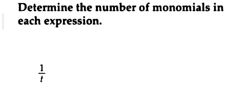 Solved: Determine the number of monomials in each expression. 1/t [Math]