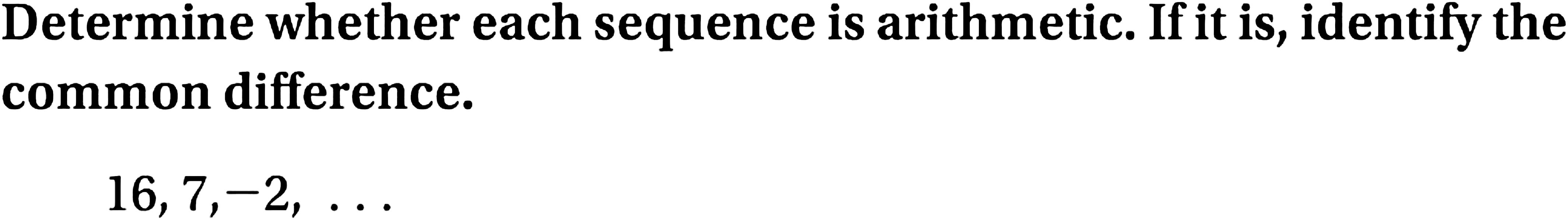 Solved: Determine whether each sequence is arithmetic. If it is, identify the common difference ...