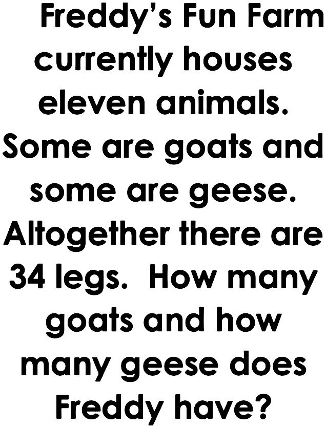 Solved: Freddy's Fun Farm currently houses eleven animals. Some are ...