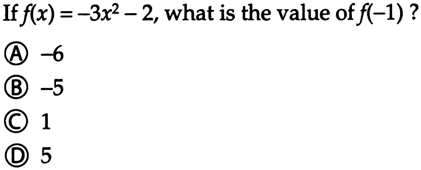 Solved: If fx=-3x2-2 , what is the value of f-1 ? Ⓐ -6 Ⓑ -5 Ⓒ 1 Ⓓ 5 [Math]