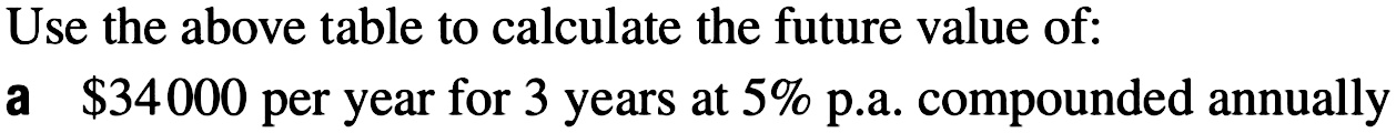 Solved: Use the above table to calculate the future value of: a $ 34000 ...