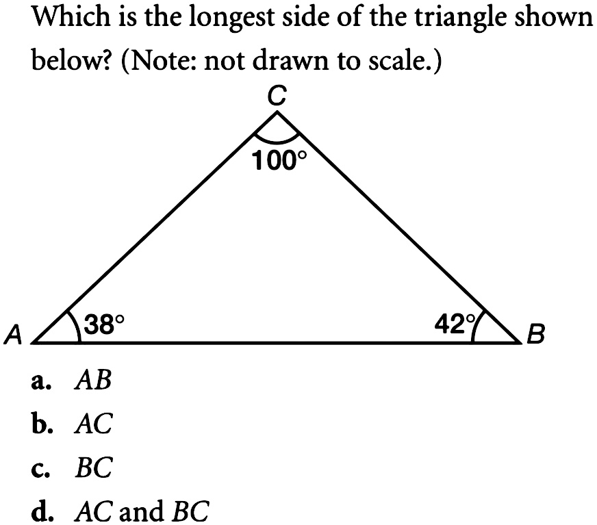 Solved: Which is the longest side of the triangle shown below? Note: not drawn to scale. a. AB b ...