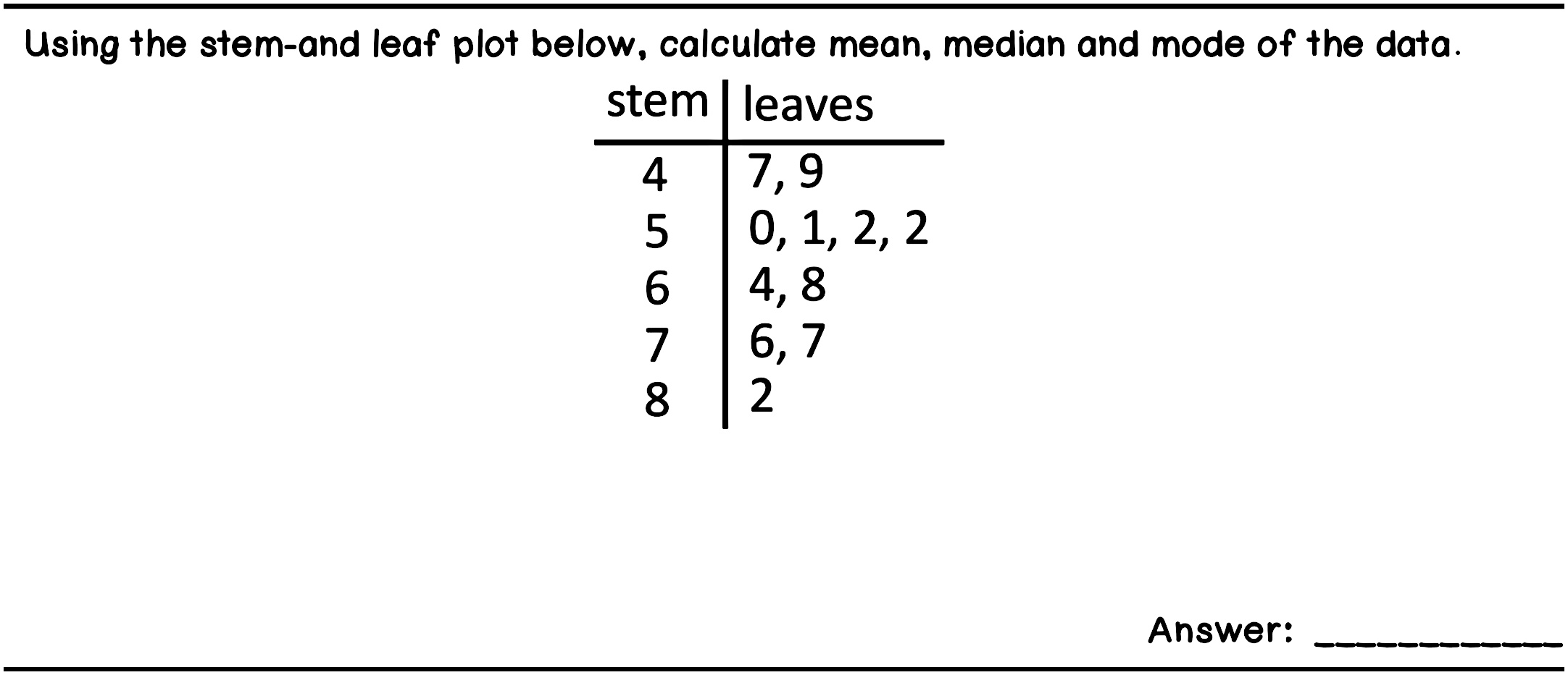 Solved Using The Stem And Leaf Plot Below Calculate Mean Median And Mode Of The Data Answer