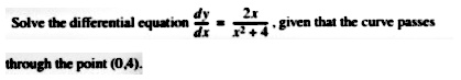 Solved: Solve the differential equation dy/dx =frac 2xx2+4 , given that the curve passes through ...