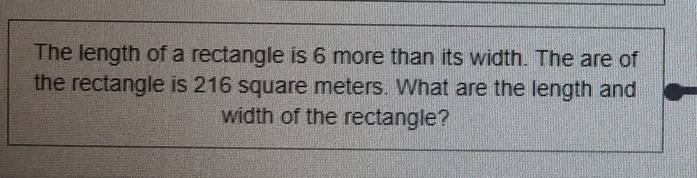 Solved: The length of a rectangle is 6 more than its width. The are of ...
